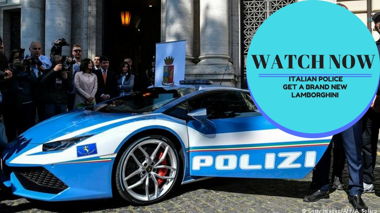 Lamborghini Huracan - Italian police get a brand new Lamborghini - YouTube