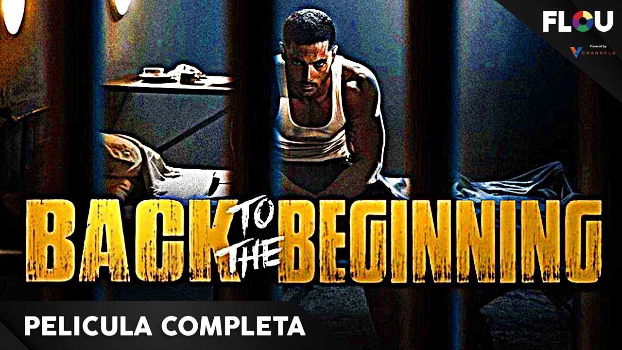 BACK TO THE BEGINNING | 2015 | PELÍCULA DE ACCIÓN EN ESPANOL LATINO ...