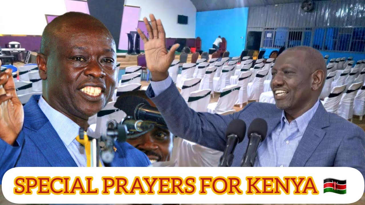SPECIAL PRAYER FOR OUR NATION..THE PRESIDENT WILLIAM RUTO AND THE ...