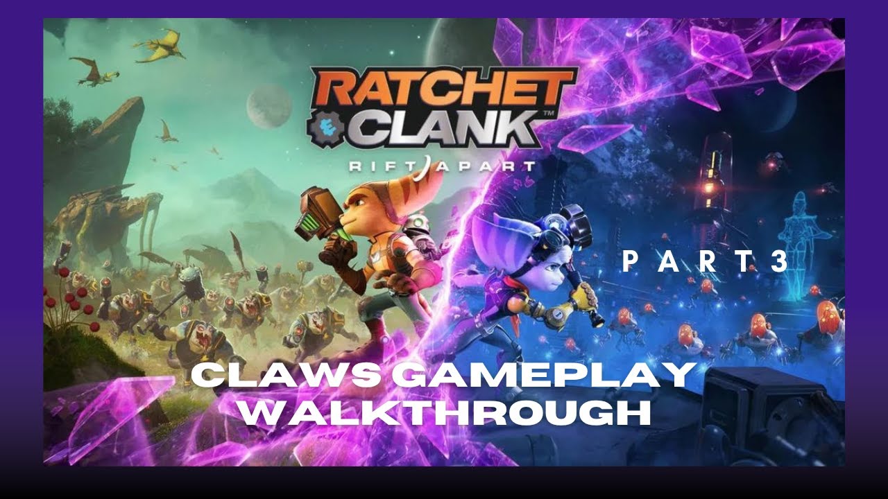 Claws Gameplay Walkthrough Ratchet & Clank: Rift Apart Part 3 - YouTube