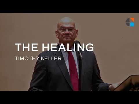 The Healing – Timothy Keller [Sermon]