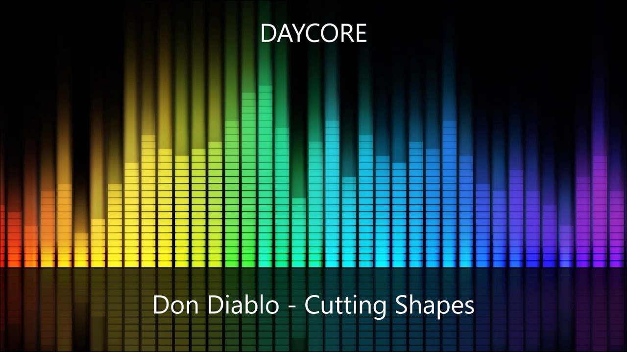 Don Diablo - Cutting Shapes [DAYCORE] - YouTube