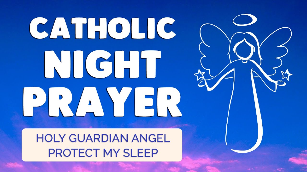 🙏 CATHOLIC NIGHT PRAYER 🙏 HOLY GUARDIAN ANGEL | PROTECT ME TONIGHT ...