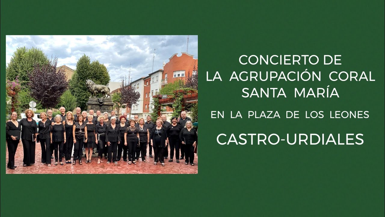 Concierto de La Agrupación Coral Santa María de Castro Urdiales - YouTube