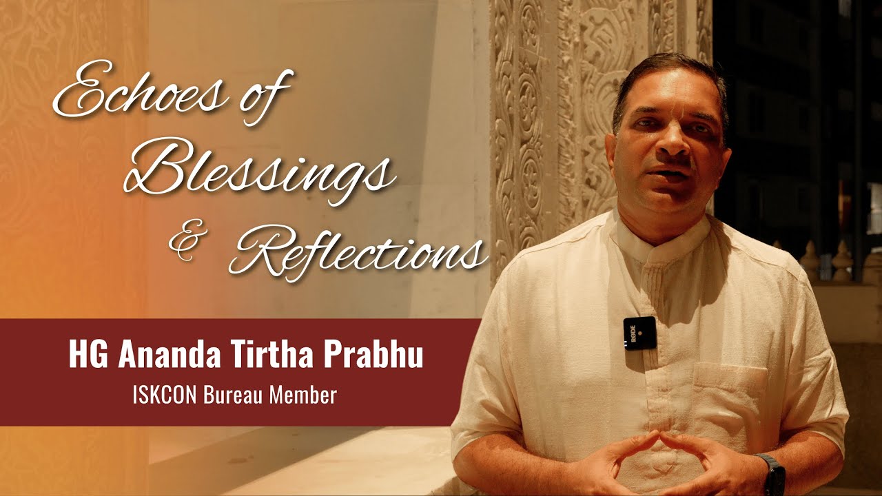 Echoes of Blessings & Reflections | HG Ananda Tirtha Prabhu - YouTube