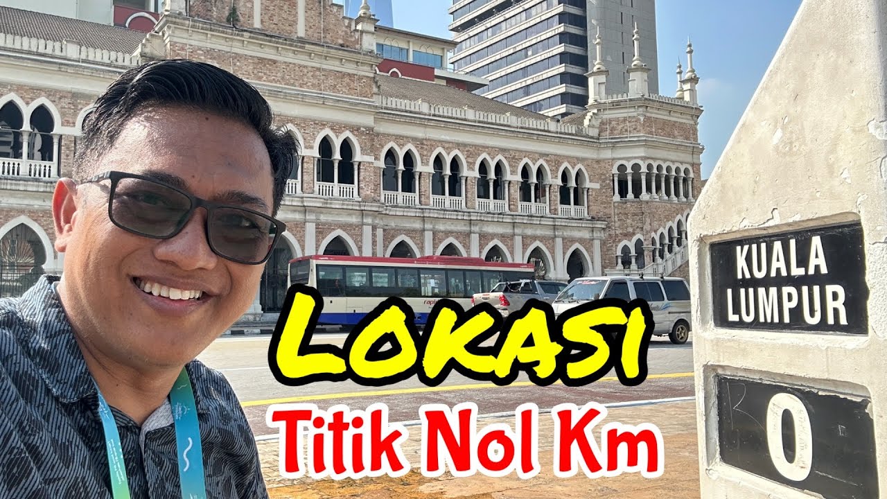 Lokasi Titik Nol Kilometer Kuala Lumpur - YouTube