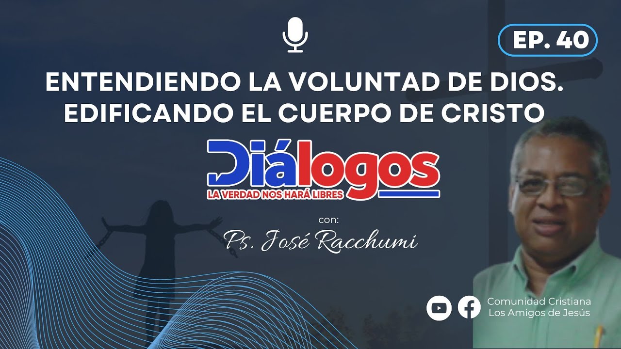 DiáLogo | Ep. 40| Entendiendo la voluntad de Dios. Edificando el Cuerpo de Cristo. | #dios - YouTube