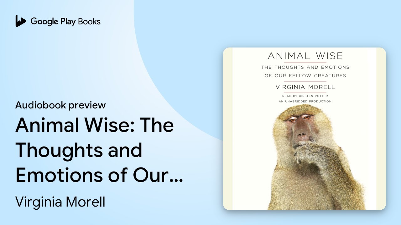 Animal Wise: The Thoughts and Emotions of Our… by Virginia Morell ...