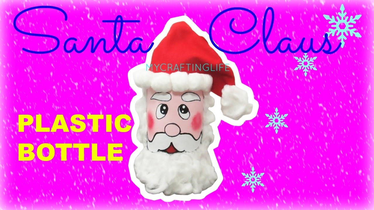 SANTA CLAUS MADE FROM A PLASTIC BOTTLE - CHRISTMAS CRAFTS - YouTube