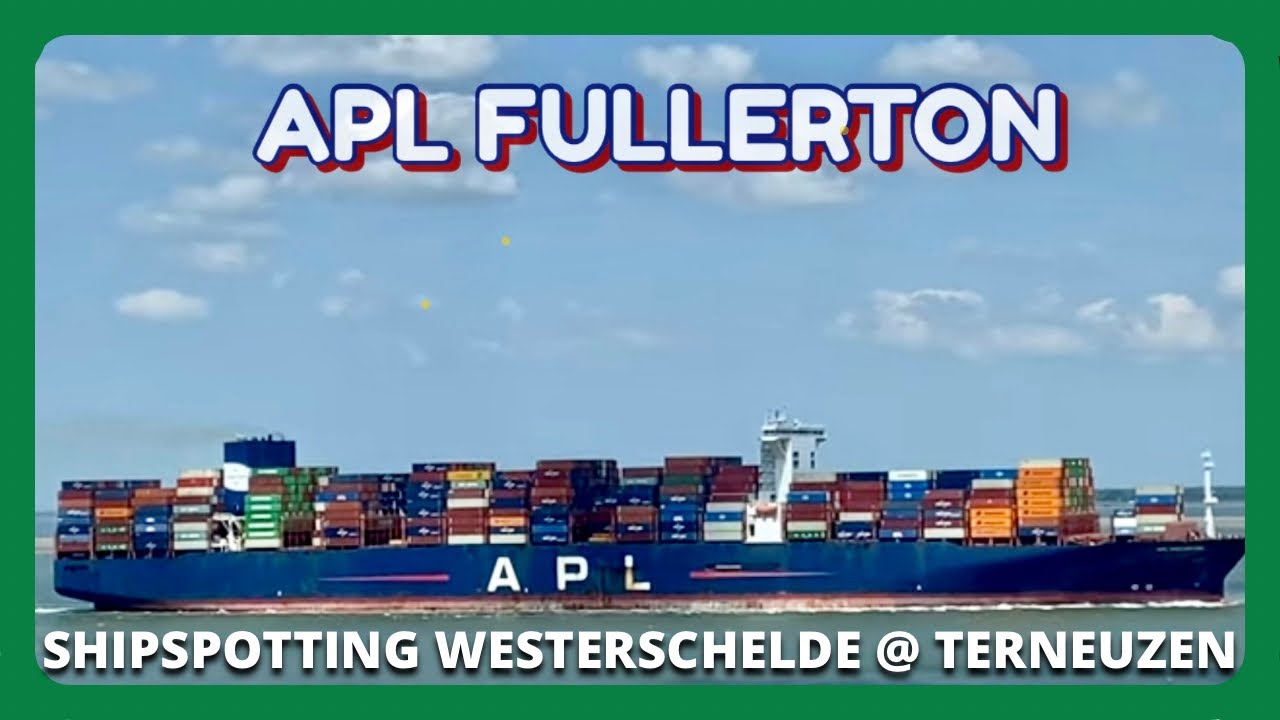 Container Ship APL FULLERTON on the Western Scheldt @ Terneuzen - YouTube