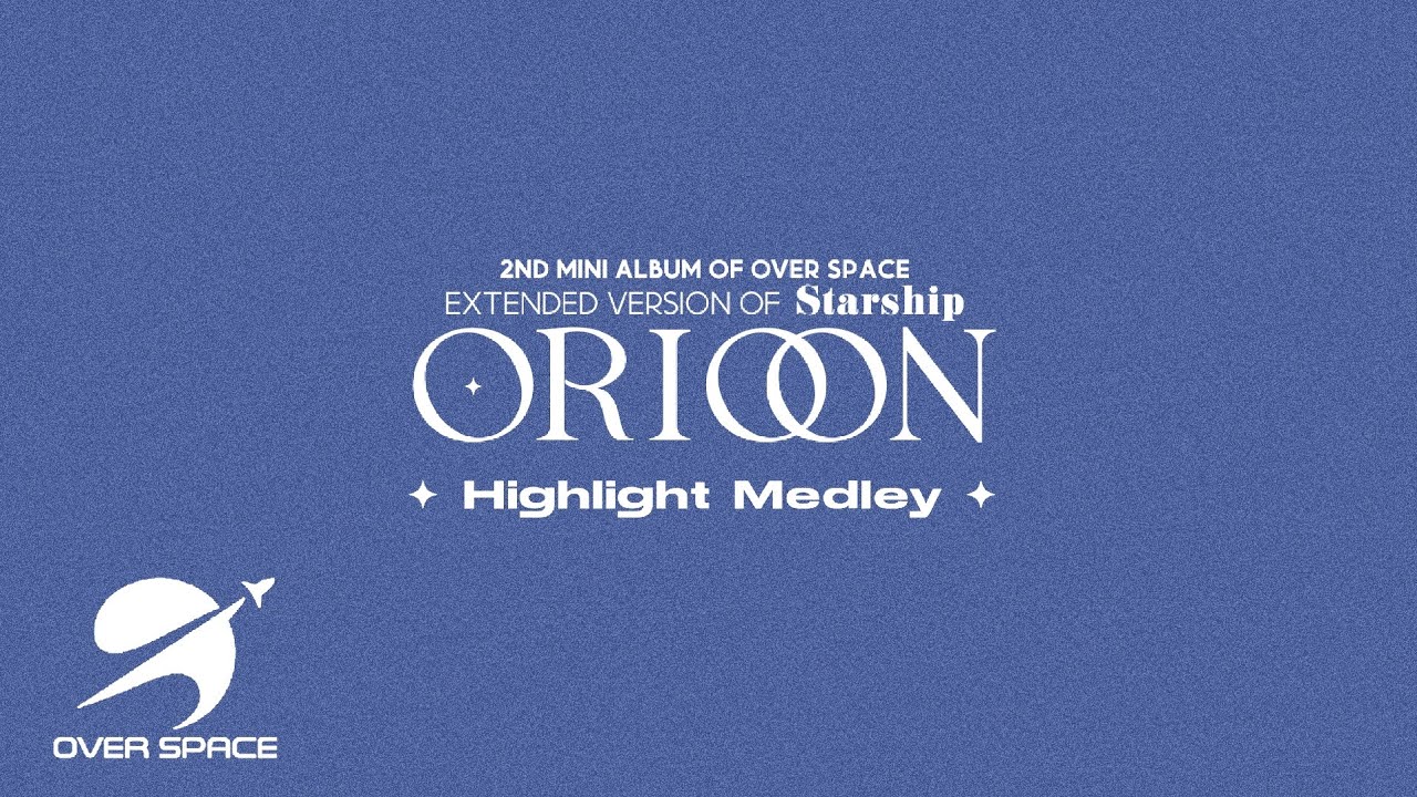 OVER SPACE (우주를넘어) 'Orion' Highlight Medley - YouTube
