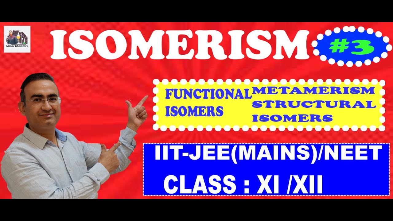 ISOMERISM. FUNCTIONAL ISOMERS. METAMERISM.STRUCTURAL ISOMERS.||MANAV ...
