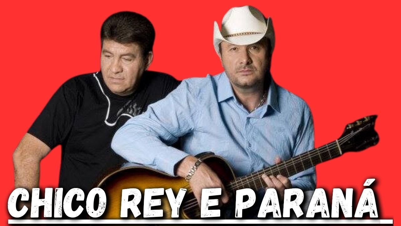 CHICO REY E PARANÁ - SÓ AS MELHORES DO SERTANEJO - YouTube