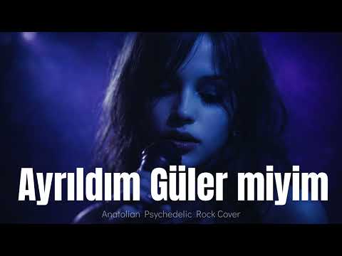 Ayrıldım Güler miyim Ayrılık Diler miyim - Psychedelic Anatolian Rock Cover