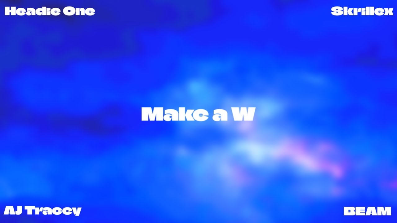 Headie One - Make a W (feat. Skrillex, AJ Tracey & BEAM) [Official ...