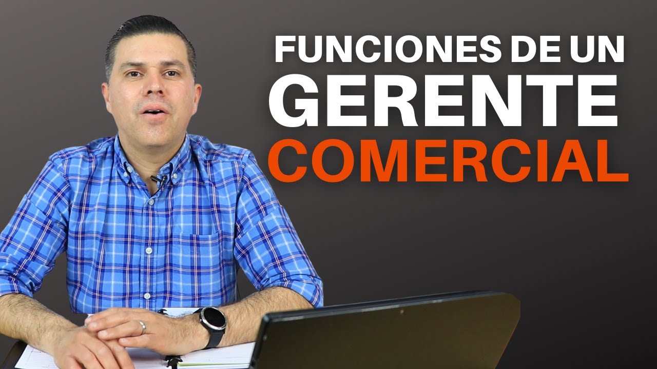 Funciones de un gerente comercial ¿Qué hace un gerente comercial? - YouTube