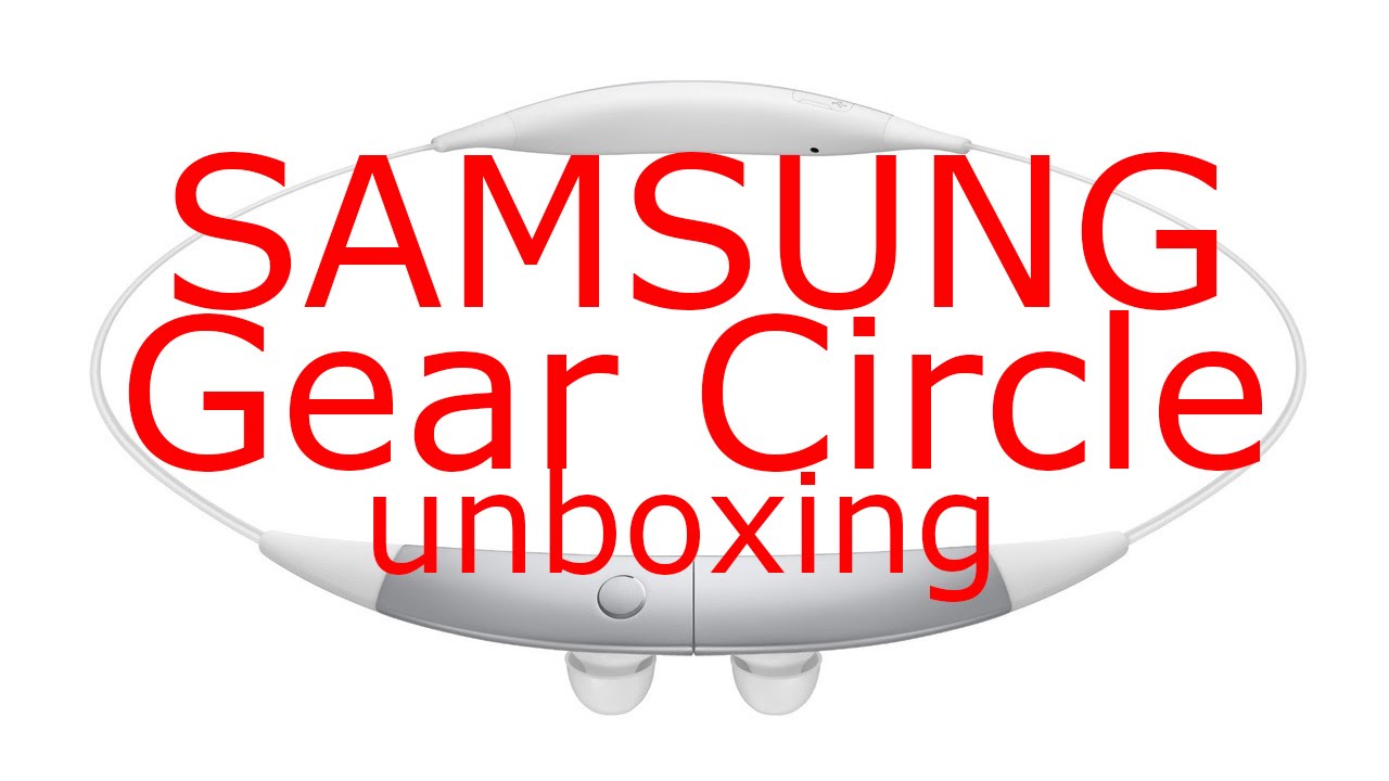Samsung Gear Circle Unboxing - YouTube