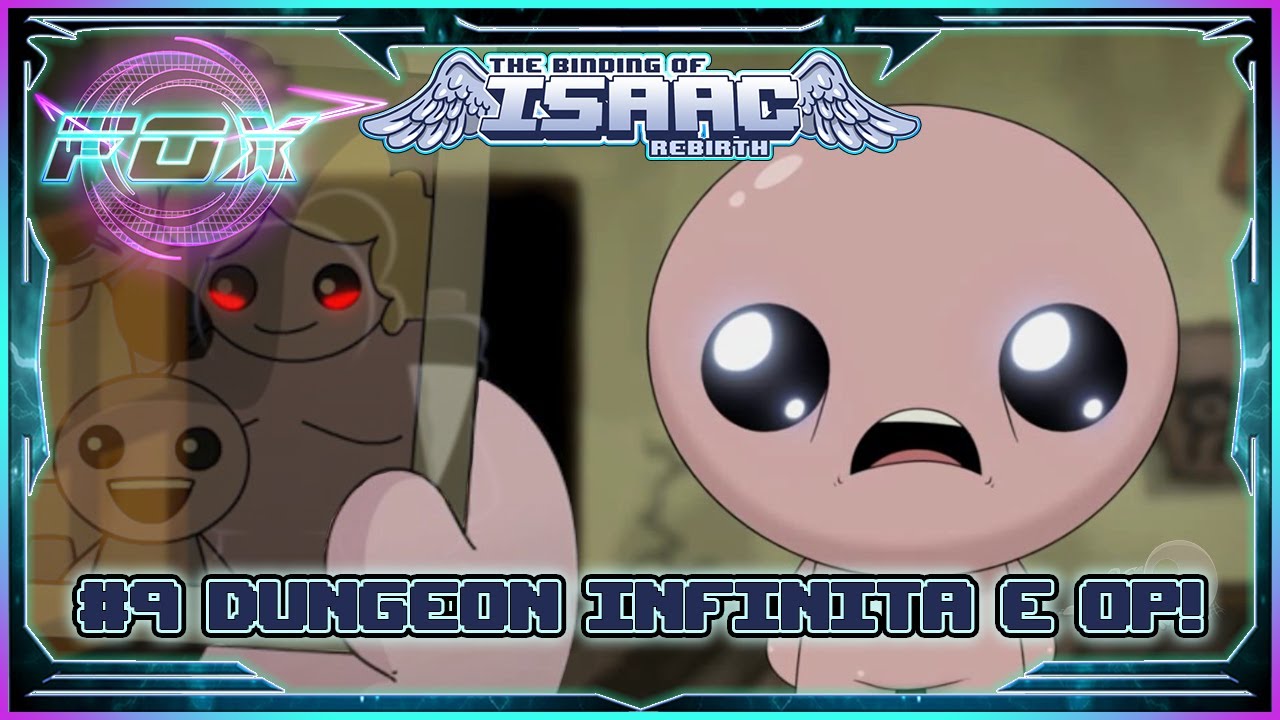#9 Dungeon Infinita e OP! - The Binding of Isaac: Rebirth - YouTube
