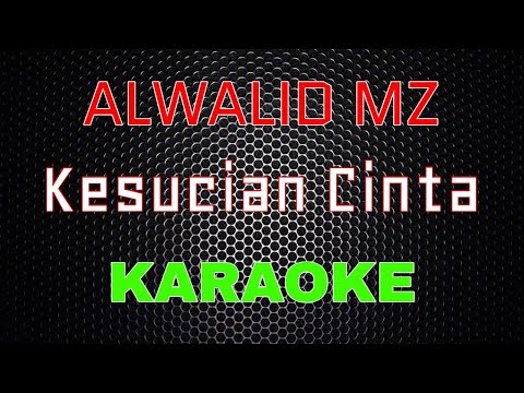 Alwalid MZ - Kesucian Cinta [Karaoke] | LMusical