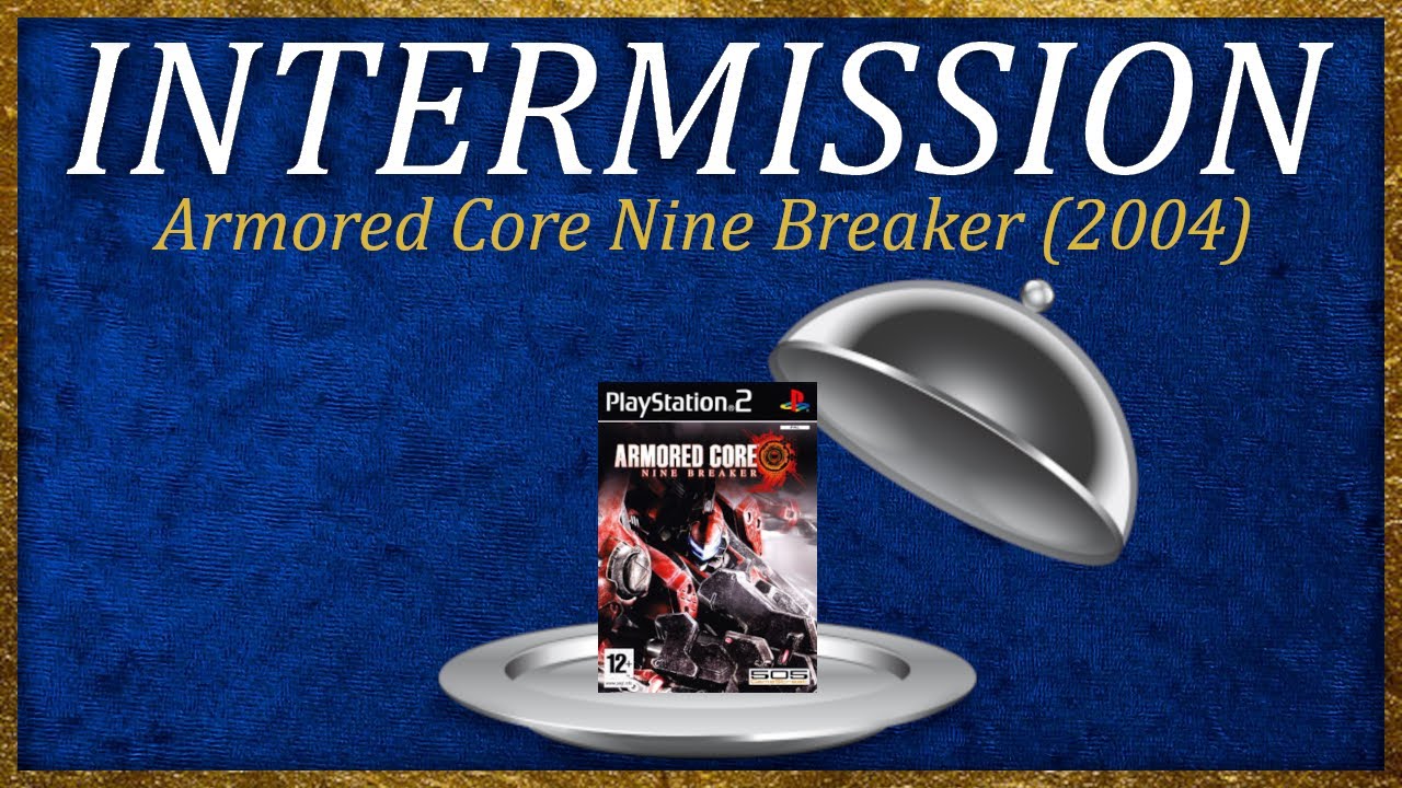 Intermission - 'Armored Core Nine Breaker' (2004) - YouTube