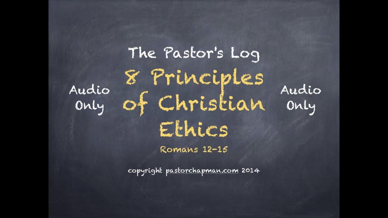 The Pastor's Log: 8 Principles of Christian ethics - YouTube