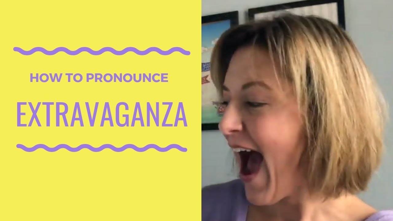How to Pronounce EXTRAVAGANZA - American English Pronunciation Lesson ...