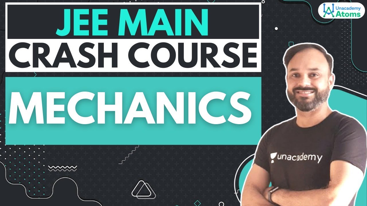 Crash Course for JEE Main: Mechanics | Unacademy Atoms | Avadhesh ...
