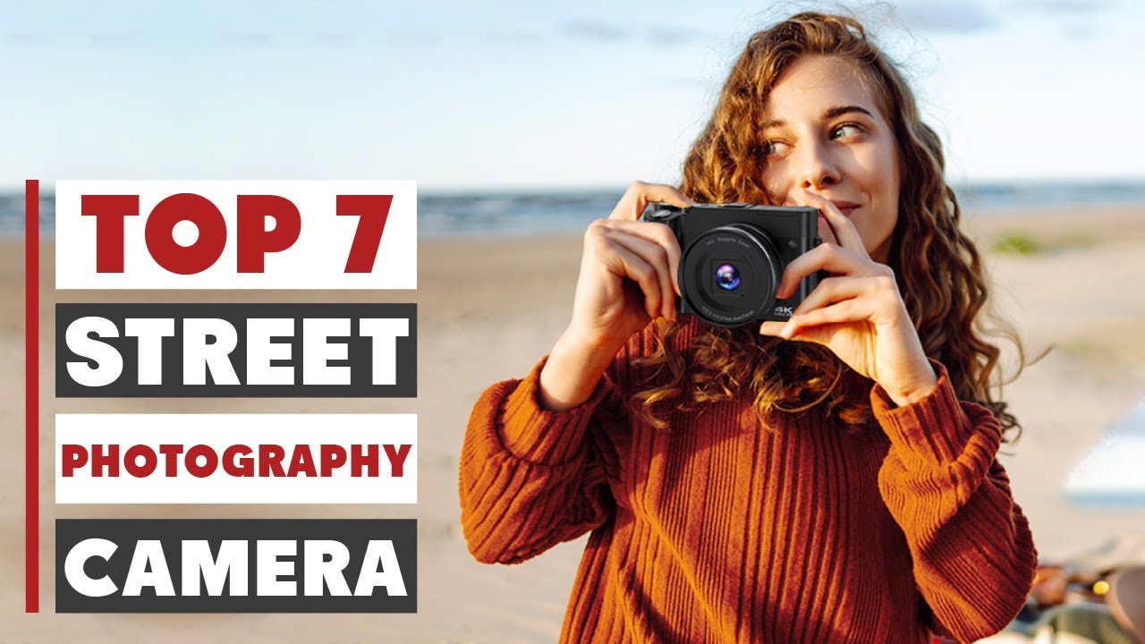Top 7 Best Street Photography Cameras You Need to Buy in 2025 - YouTube