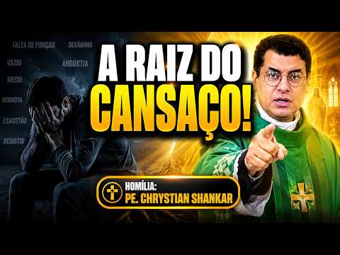 🚪 Desistindo Fácil de Tudo? O Verdadeiro Motivo do Seu Cansaço | Padre Chrystian Shankar