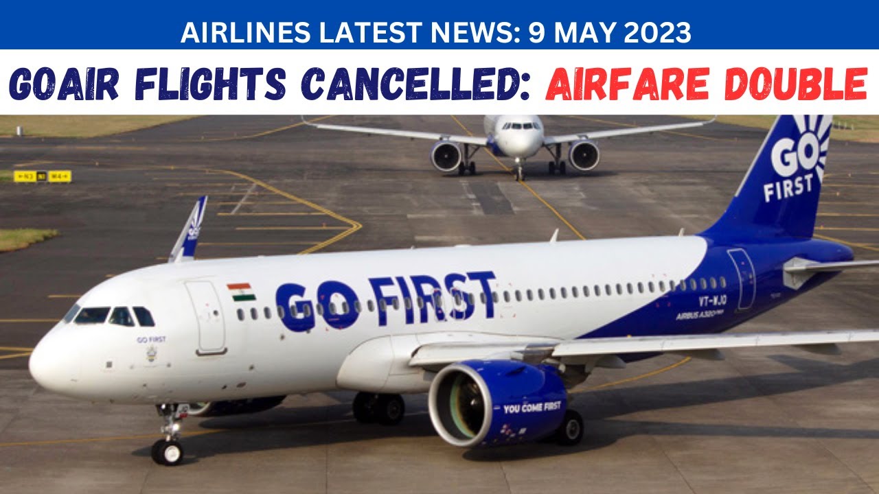 GoAir all flight cancelled impact on passengers | Airfare Double ...