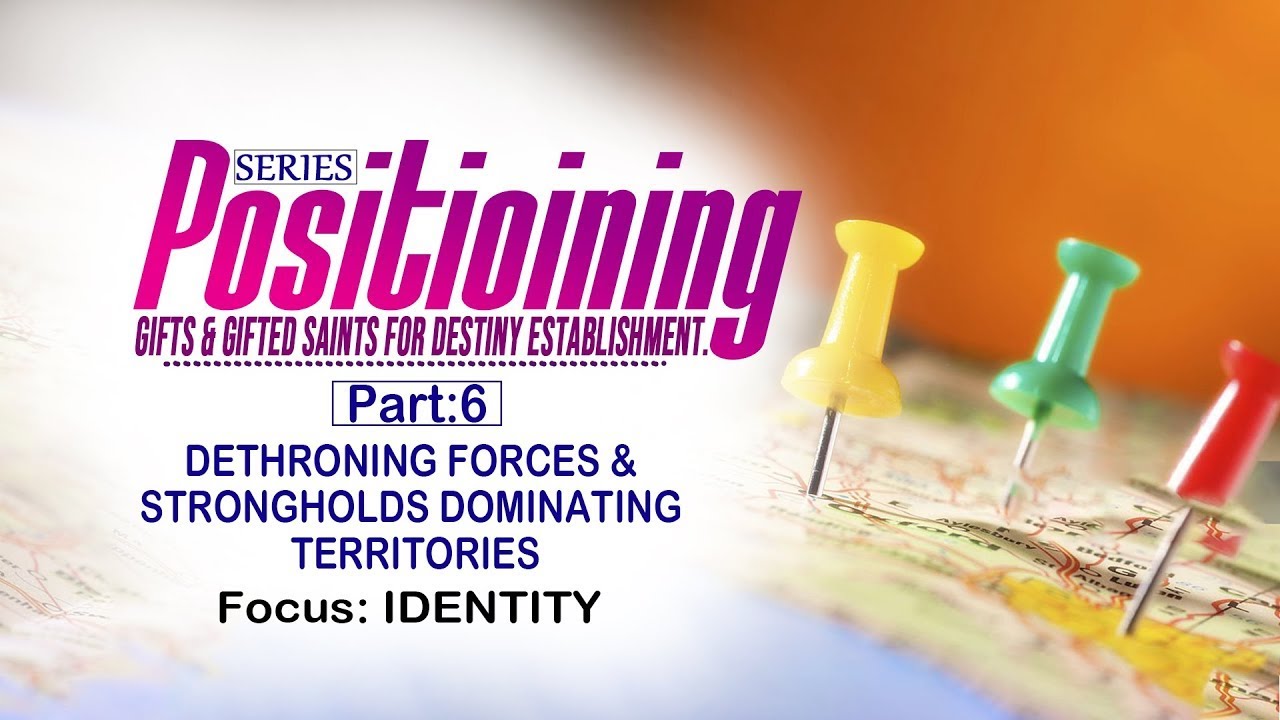 Part 6: DETHRONING FORCES & STRONGHOLDS DOMINATING TERRITORIES Focus ...