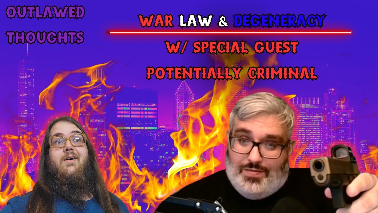 War Law & Degeneracy | Outlawed Thoughts #70 W/ Special Guest ...