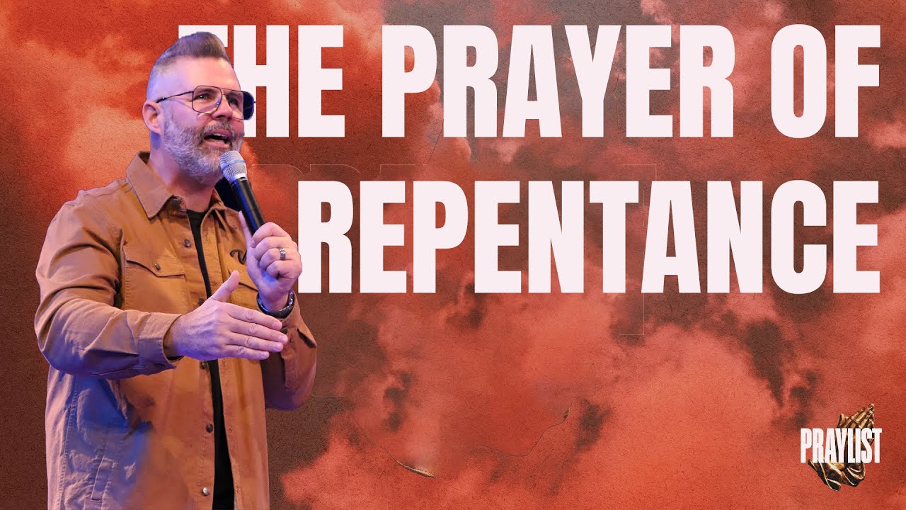 Sunday November 2 9am: PRAY/LIST: THE PRAYER OF REPENTANCE - YouTube