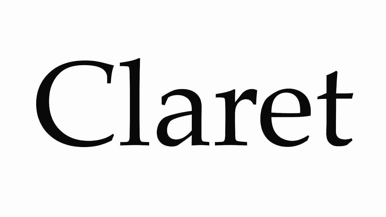 How to Pronounce Claret - YouTube