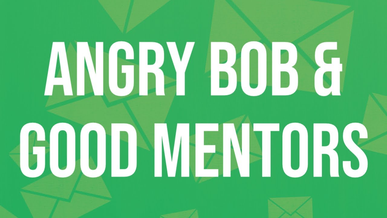 Angry Bob & Good Mentors - YouTube