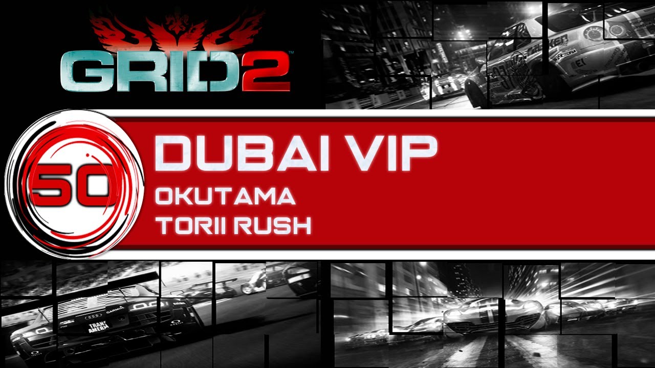 GRID 2 Gameplay | PC/4K 60FPS | Dubai VIP | Okutama - YouTube