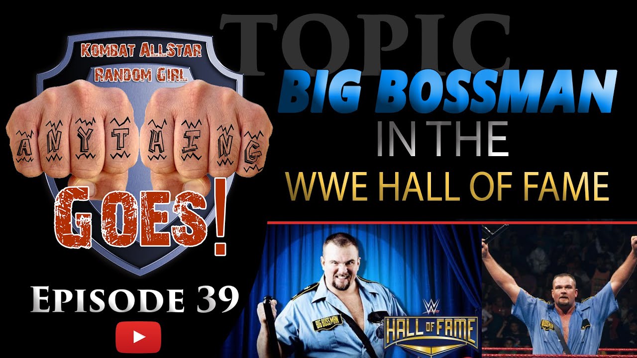 Ep.39 Big Bossman in the Hall of Fame - Anything GOES! (Podcast) - YouTube