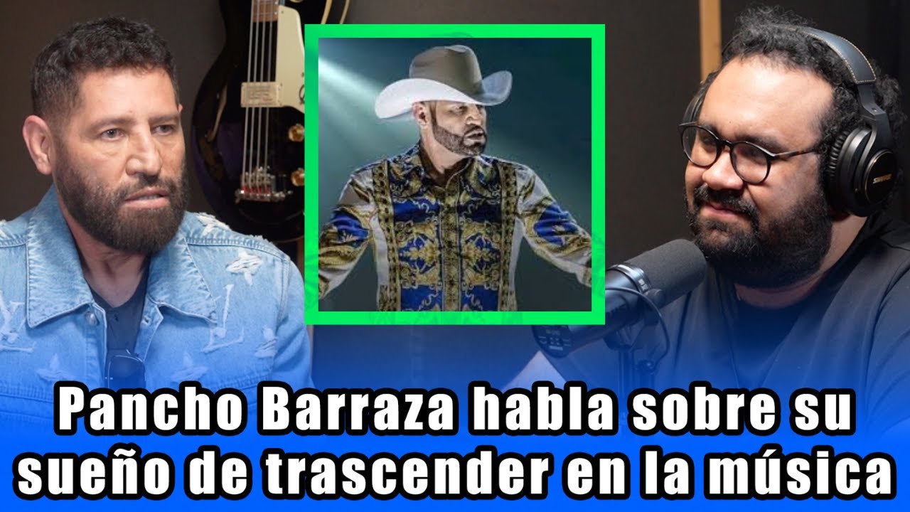 PANCHO BARRAZA habla sobre su sueño de trascender en la música - YouTube