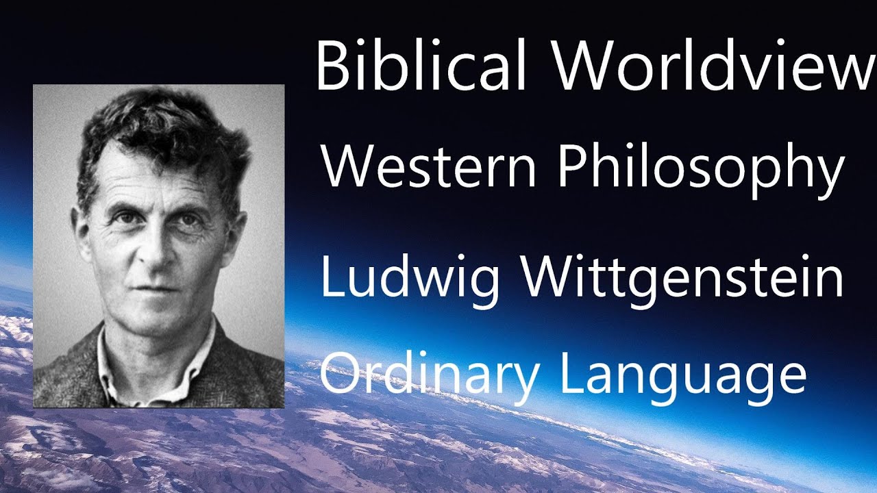 73 Ludwig Wittgenstein: Ordinary Language | John Frame | History of ...