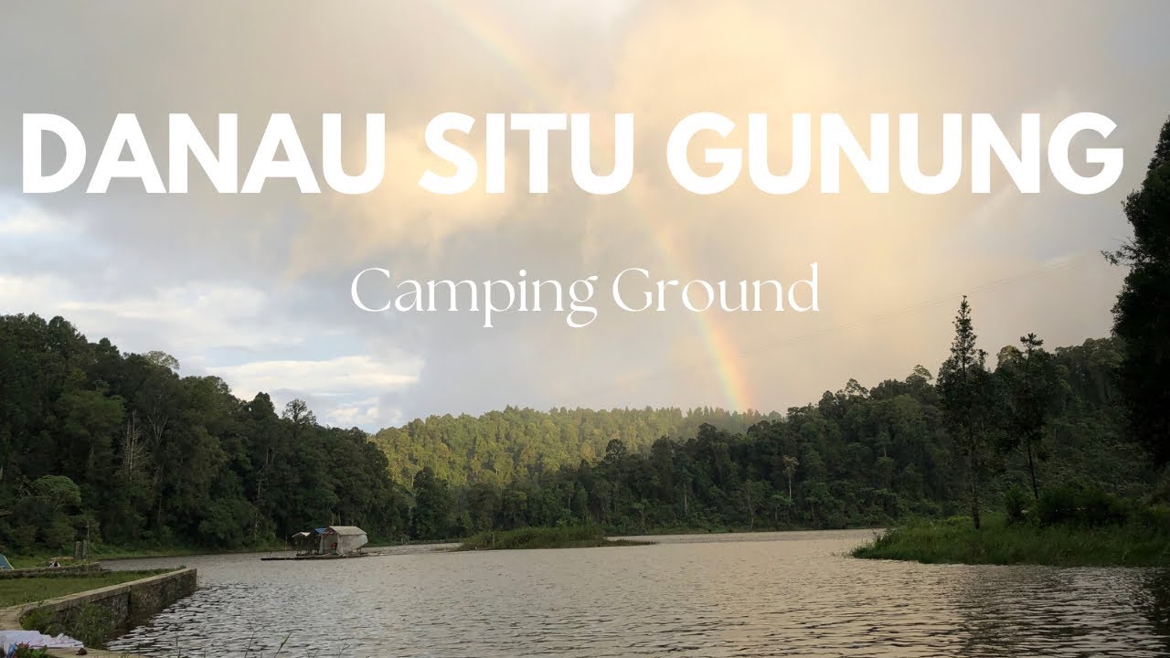 DANAU SITU GUNUNG CAMP GROUND | CAMPING DI DEPAN DANAU | VIEW GN GEDE ...