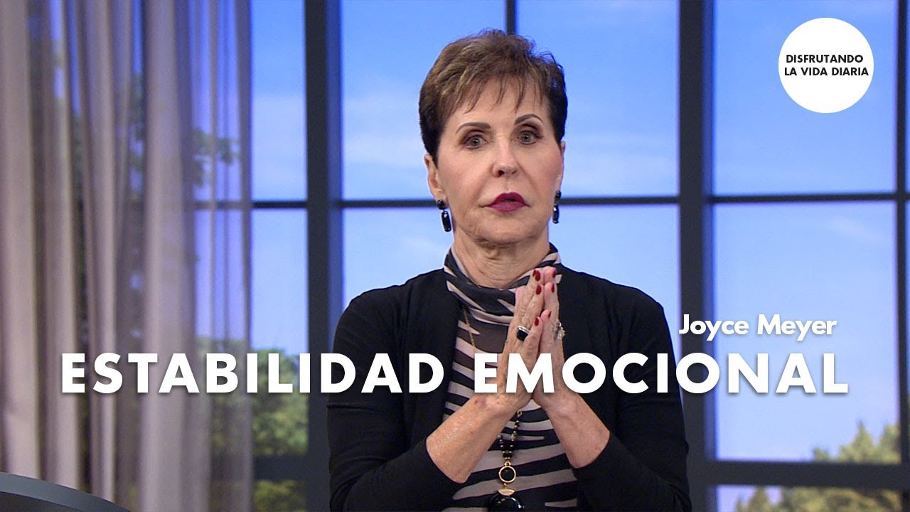 Estabilidad Emocional | Disfrutando La Vida Diaria | Joyce Meyer - YouTube