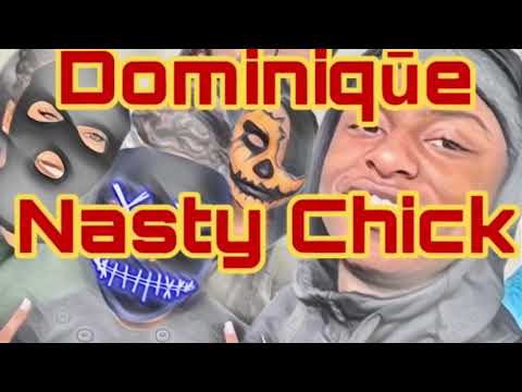 Dominiqūe - Nasty Chick