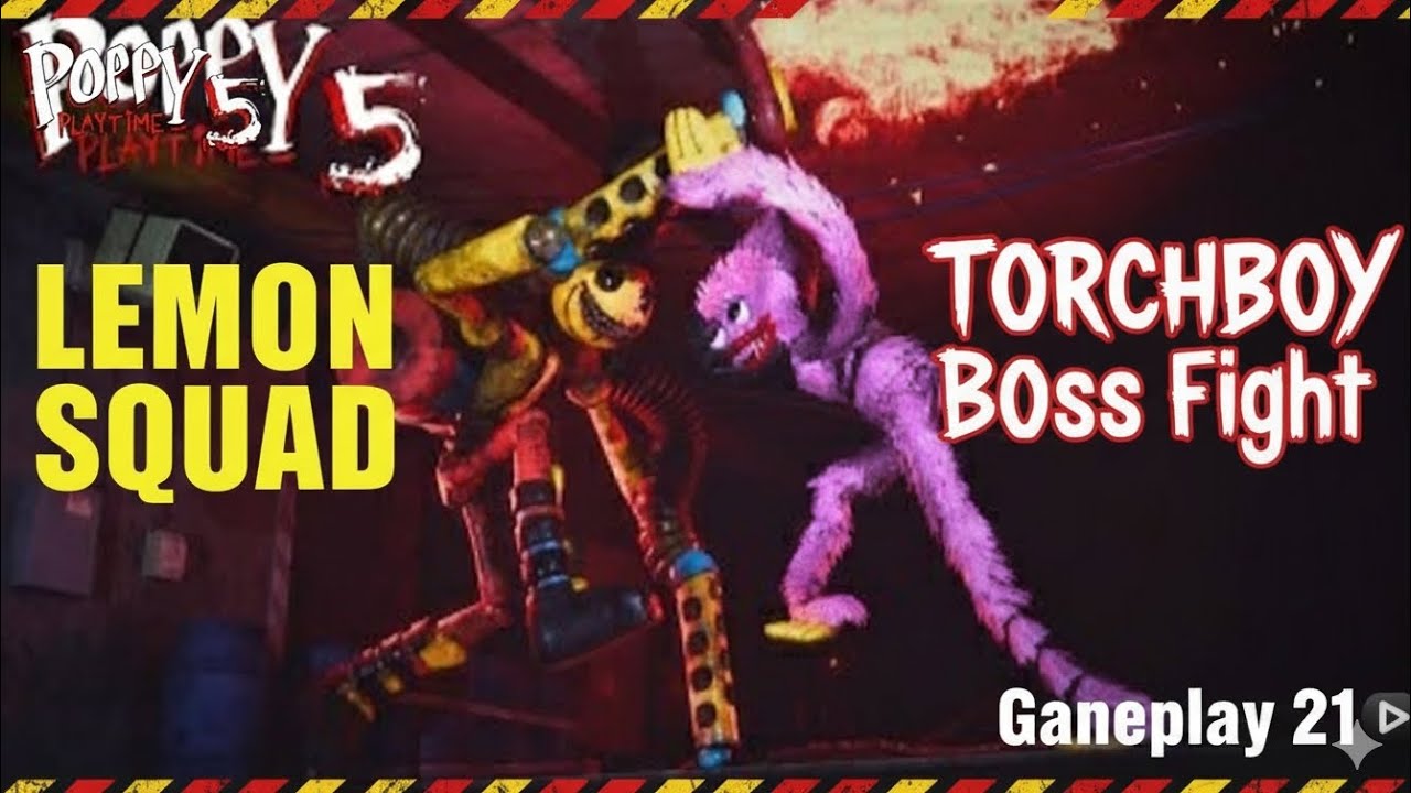 Poppy Playtime: Chapter 5 - Lemon Squad's TORCHBOY BOSS Fight (Gameplay ...