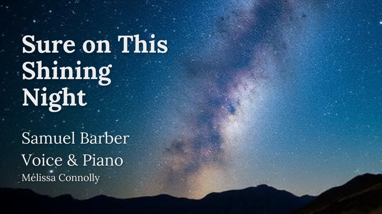 Sure on This Shining Night - Samuel Barber | Voice & Piano | Mélissa ...