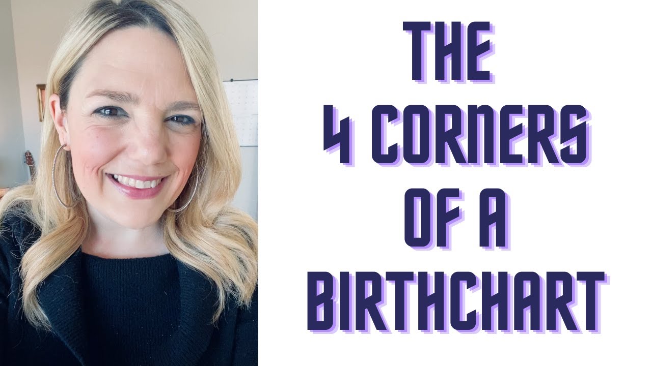 THE FOUR CORNERS OF A BIRTH CHART - YouTube