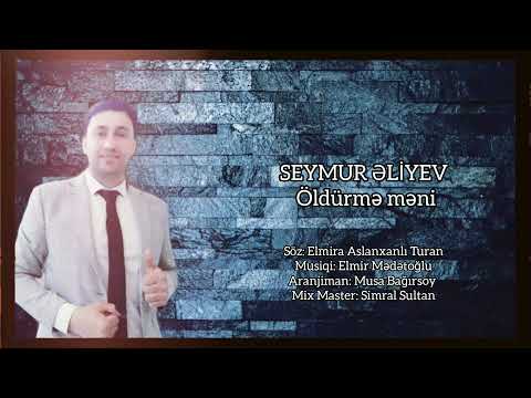 Seymur Əliyev - Öldürmə məni / 2022