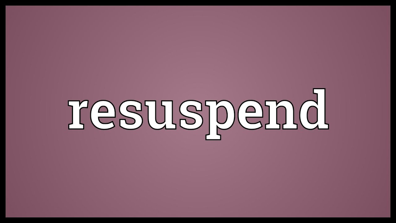 Resuspend Meaning - YouTube