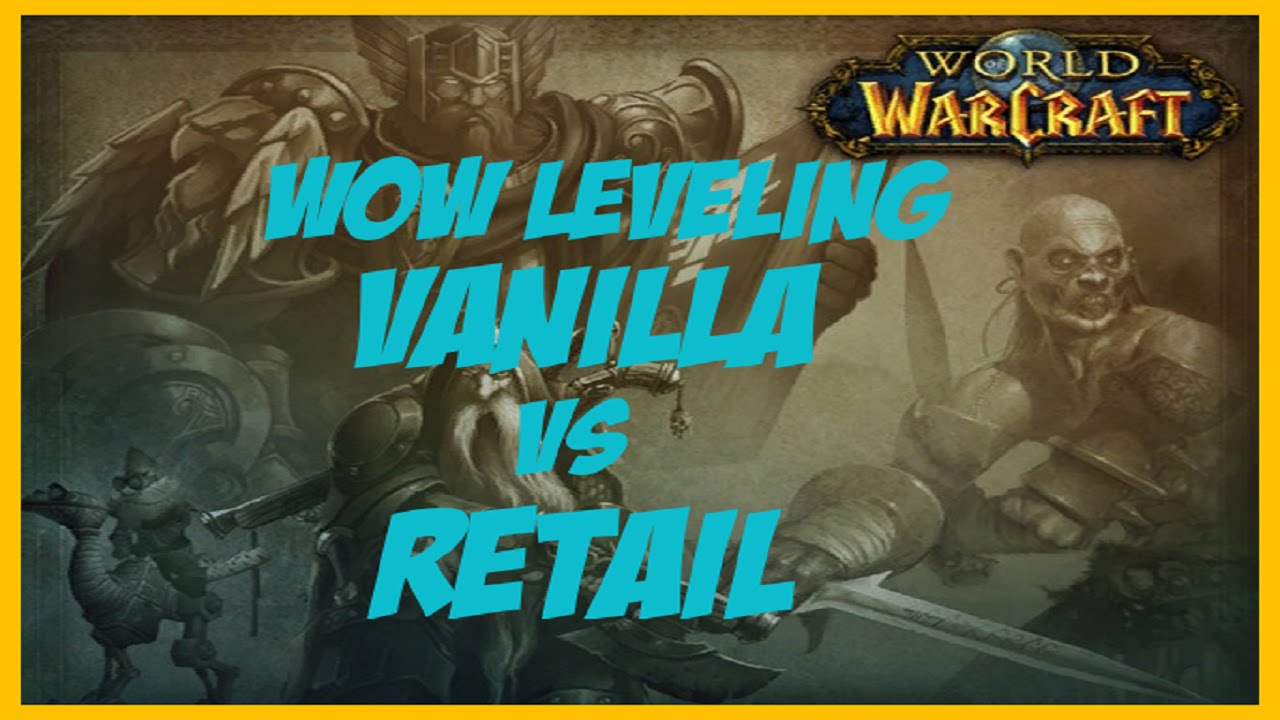WOW LEVELING: VANILLA VS RETAIL - YouTube