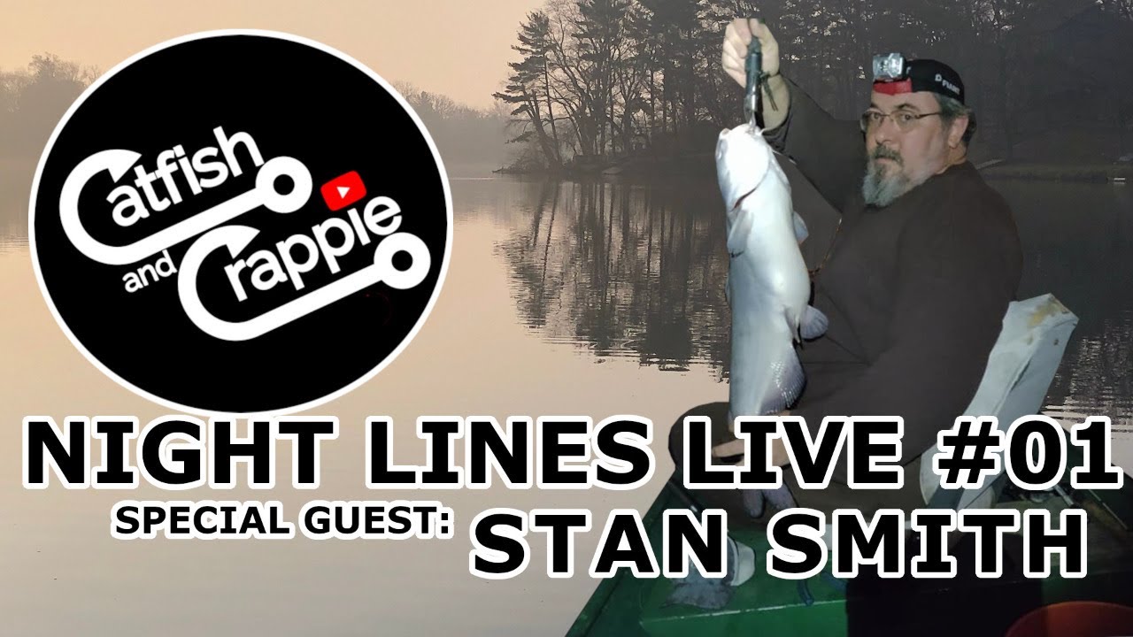 Catfish and Crappie Friday Night Lines - Live Stream with Stan Smith ...
