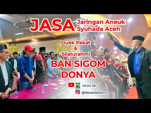 JARINGAN ANEUK SYUHADA ACEH GELAR DUEK PAKAT & SILATURAHMI BAN SIGOM ...